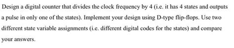 Solved Design A Digital Counter That Divides The Clock Chegg Com