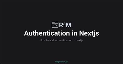 Authentication In Nextjs Most Developers Are Familiar With The By