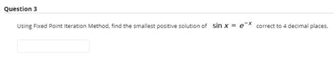 solved question 3 using fixed point iteration method find