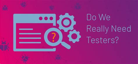 Do We Really Need Testers Testrail