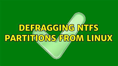 Defragging Ntfs Partitions From Linux 3 Solutions Youtube