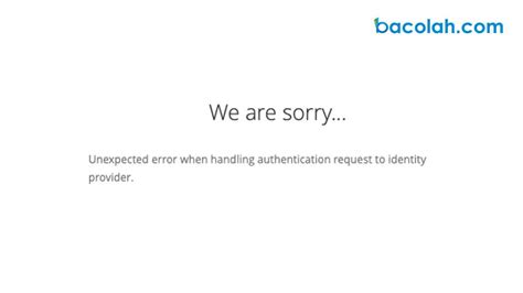 Mengatasi Masalah Unexpected Error When Handling Authentication Request To Identity Provider