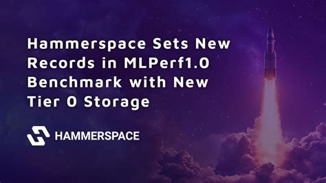 hammerspace sets new records in mlperf1 0 benchmark with new tier 0 storage hammerspace