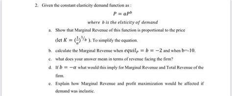 Solved 2 Given The Constant Elasticity Demand Function As