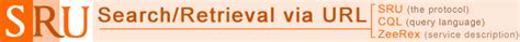 Sru Searchretrieval Via Url Sru Cql And Zeerex Standards