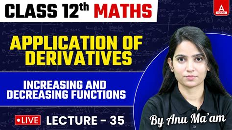 Class 12 Maths Application Of Derivatives Increasing And Decreasing Functions Part 2 Anu