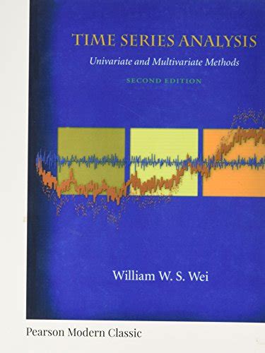 Time Series Analysis Univariate And Multivariate Methods Classic Version Pearson Modern