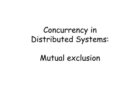 Ppt Concurrency In Distributed Systems Mutual Exclusion Powerpoint Presentation Id3362992