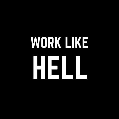 Work Is Hell Quotes Dan Geer Quote “work Like Hell Share All You