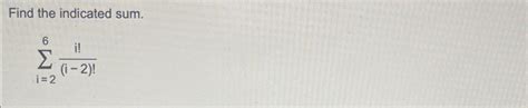 Solved Find The Indicated Sum I I I Chegg Com
