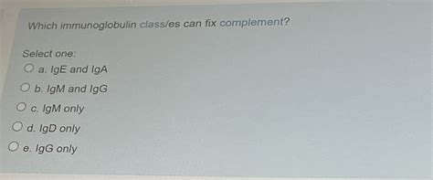 Solved Which Immunoglobulin Classes Can Fix