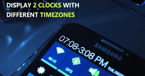 How To Display Dual Clocks For Different Time Zones On Your Android