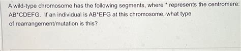 solved a wild type chromosome has the following segments