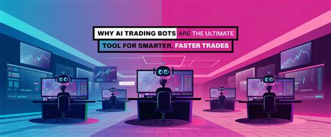Why Ai Trading Bots Are The Best Tool For Smarter Faster Trades