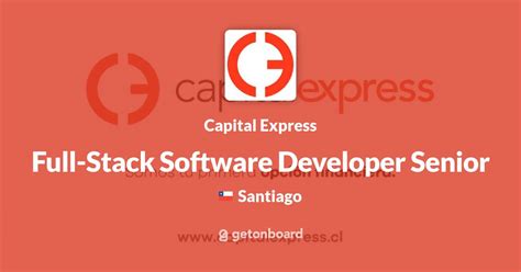 full stack software developer senior at capital express chile get on board