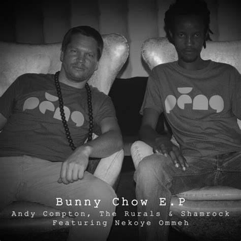 The Rurals Andy Compton Shamrock Nekoye Ommeh Bunny Chow Ep On Peng Essential House