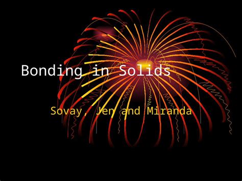 Pptx Bonding In Solids Sovay Jen And Miranda Overview Physical