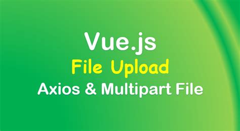 Vue File Upload Example Using Axios Bezkoder