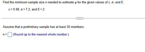 Solved Find the minimum sample size n needed to estimate μ Chegg