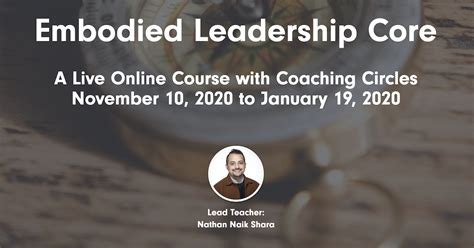 Embodied Leadership Core A 10 Week Online Course Strozzi Institute