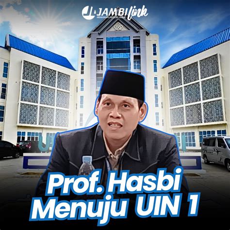 Prof Hasbi Umar Sosok Pemimpin Penyatu Calon Rektor Uin Sts Jambi