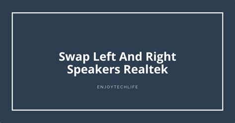 Swap Left And Right Speakers Realtek Enjoytechlife