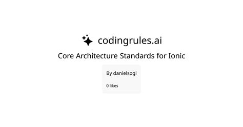 Core Architecture Standards For Ionic Coding Rules Codingrulesai