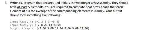 Solved 3 Write A C Program That Declares And Initializes
