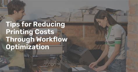 Tips For Reducing Printing Costs Through Workflow Optimization