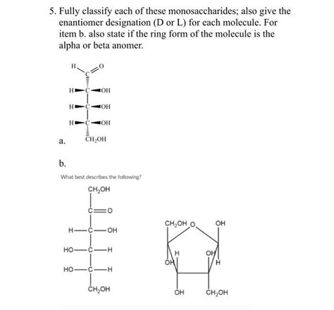 Solved 5 Fully Classify Each Of These Monosaccharides Also