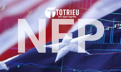 Nonfarm Payrolls Là Gì Cách đọc Số Liệu Và Giao Dịch Với Bản Tin Nfp