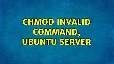 Ubuntu Chmod Invalid Command Ubuntu Server Youtube