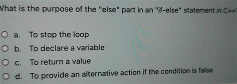 Solved What Is The Purpose Of The Else Part In An If Else