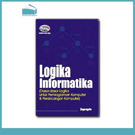 Jual Logika Informatika Dasar Dasar Logika Untuk Pemrograman Komputer