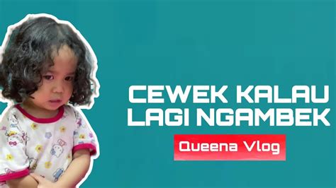 Gawat Queena Ngambek Youtube