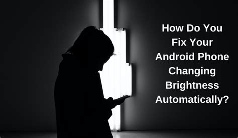 Phone Brightness Keeps Changing How To Fix FollowMyStep
