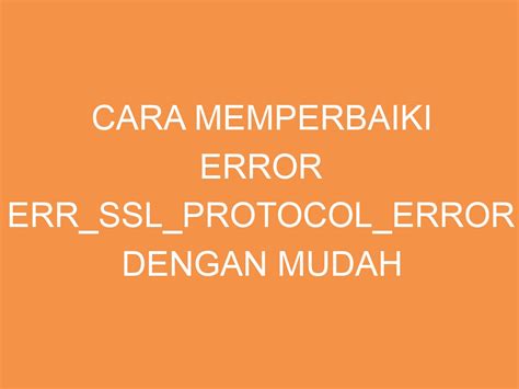 Cara Memperbaiki Error Errsslprotocolerror Dengan Mudah Cara Memperbaiki Error Errsslprotocolerror Dengan Mudah