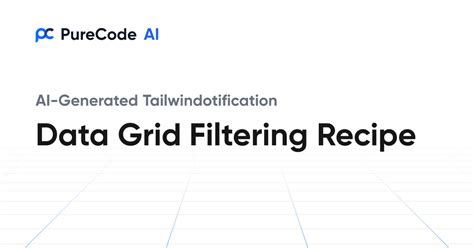 Build Great Tailwindotification Data Grid Filtering Recipe Components