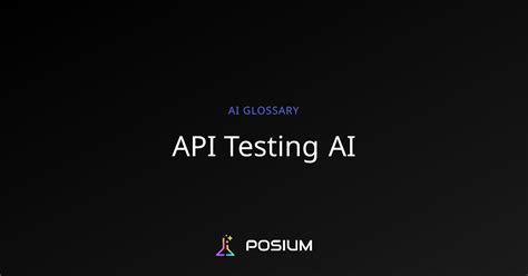 Api Testing Ai Ai Glossary By Posium