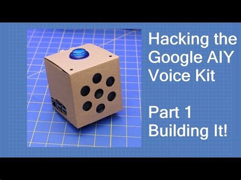 Free Video Hacking The Google AIY Voice Kit From DroneBot Workshop Class Central