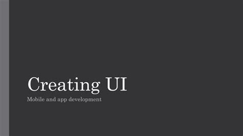 Creating User Interface In Mobile And App Dev Ppt