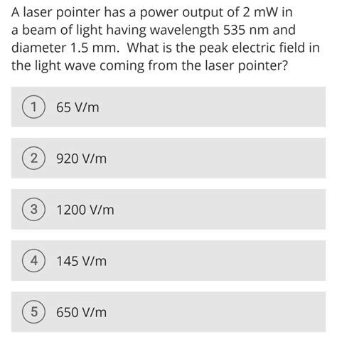 Solved A Laser Pointer Has A Power Output Of 2 Mw In A Beam