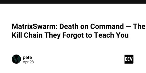 Matrixswarm Death On Command — The Kill Chain They Forgot To Teach You