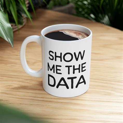 Show Me The Data Mug Etsy
