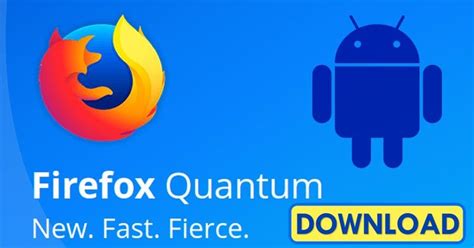 Mozilla Just Launched Firefox Quantum For Android