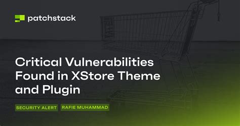 critical vulnerabilities found in xstore theme and plugin patchstack
