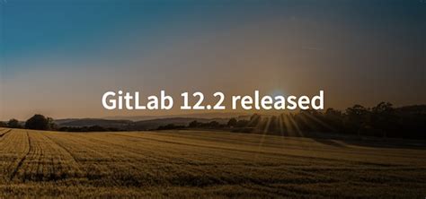Gitlab On Linkedin Gitlab 122 Released With Directed Acyclic Graphs