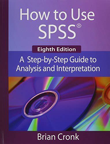 How To Use Ibm Spss Statistics A Step By Step Guide To Analysis And Interpretation 8th Edition