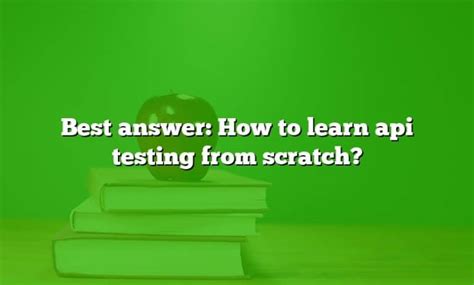 best answer how to learn api testing from scratch