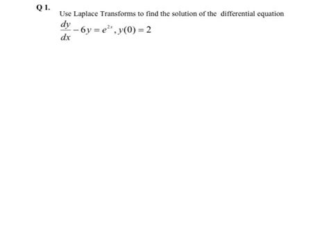 solved 1 use laplace transforms to find the solution of the